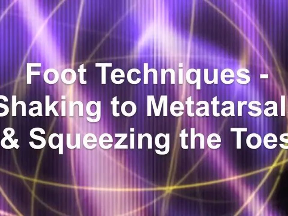 Foot Techniques: Shaking to Metatarsals & Squeezing the Toes - video ...