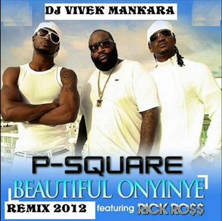 P-Square Feat Rick Ross - Beautiful Onyinye Remix_Dj Vivek Mankara 2012 ...
