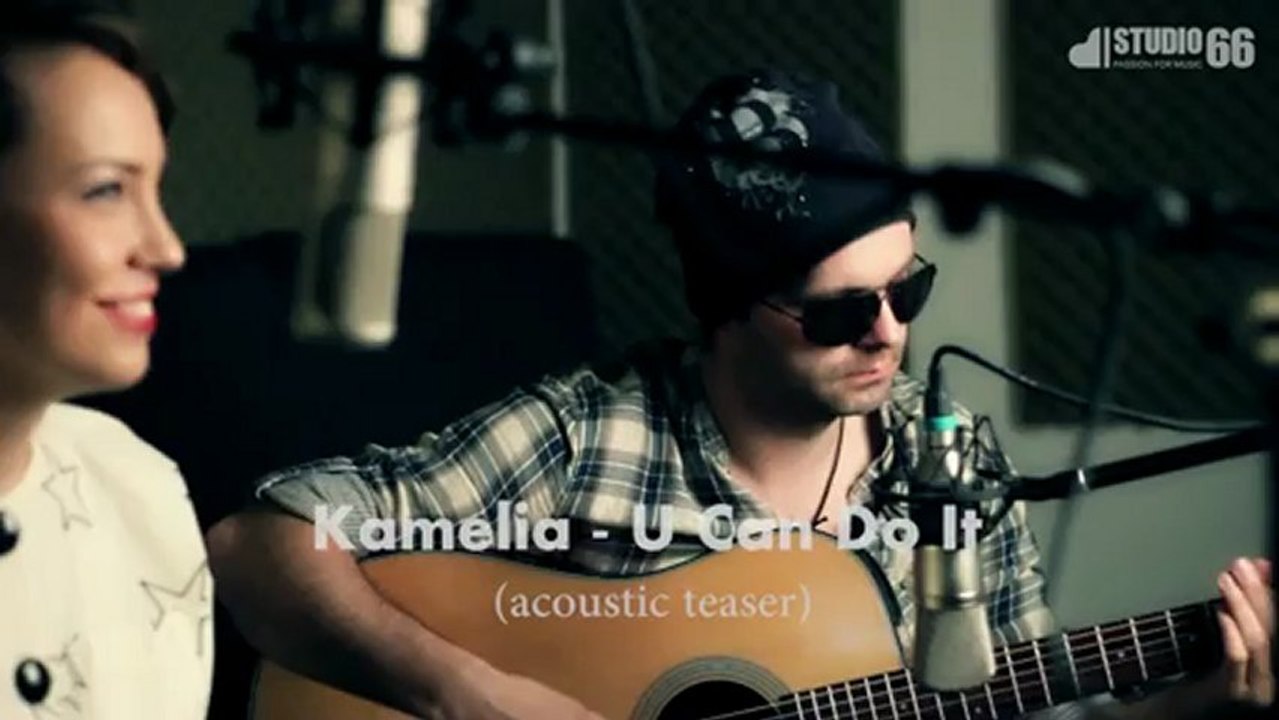 Kamelia - U Can Do It (Acoustic Teaser)HD - video Dailymotion