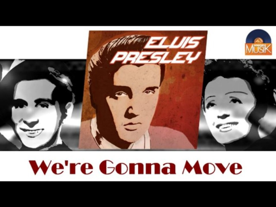 Elvis Presley - We're Gonna Move (HD) Officiel Seniors Musik - Vidéo ...