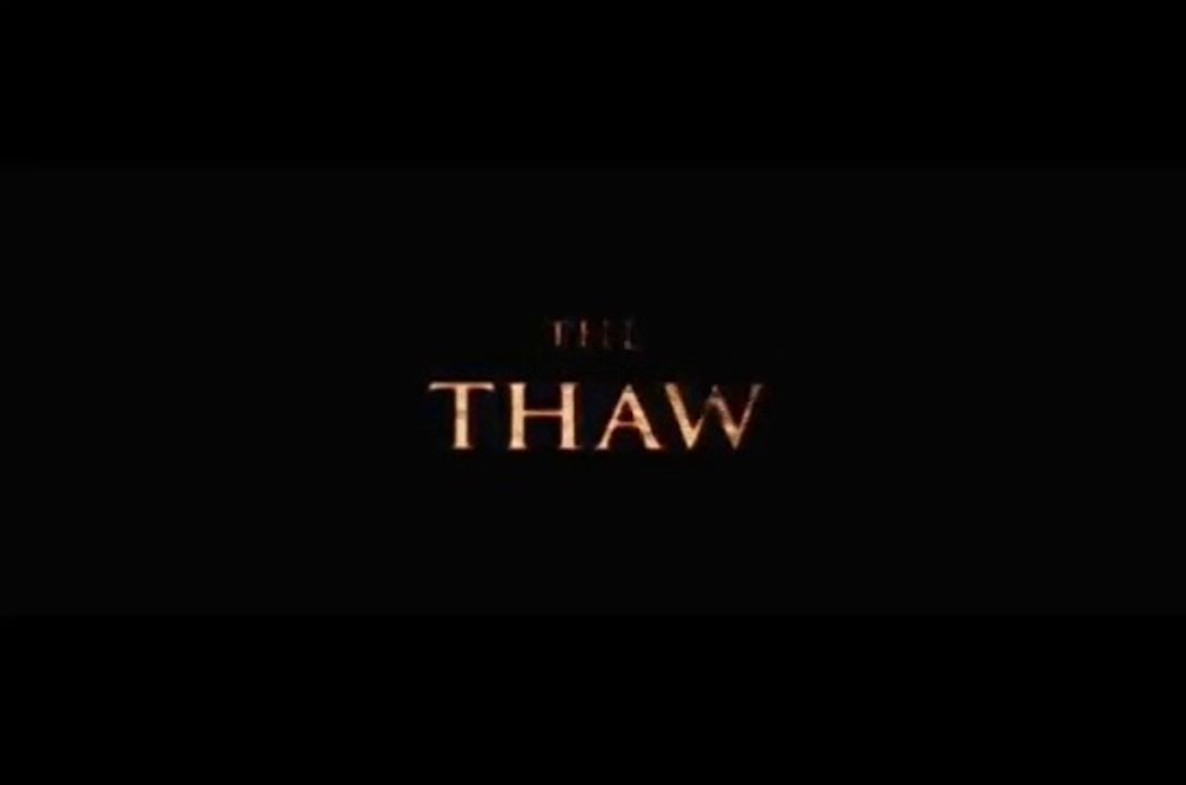 The Thaw official trailer 2009 - Vidéo Dailymotion
