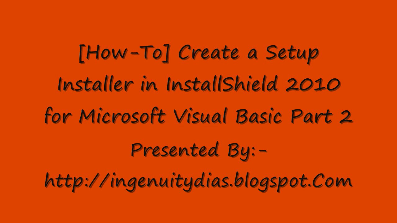 [How-To] Create a Setup Installer in InstallShield 2010 for Microsoft Visual Basic Part 2 ...