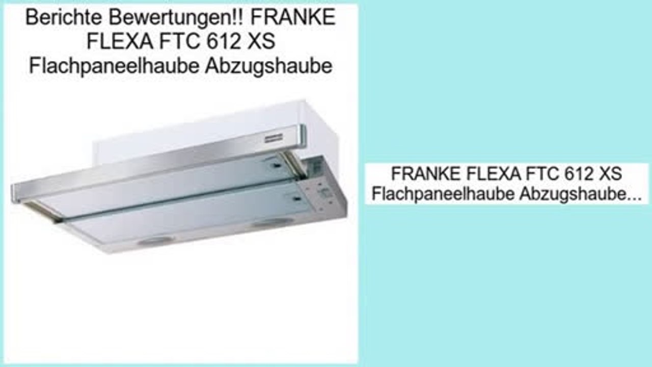 Top-Bewertung FRANKE FLEXA FTC 612 XS Flachpaneelhaube Abzugshaube ...