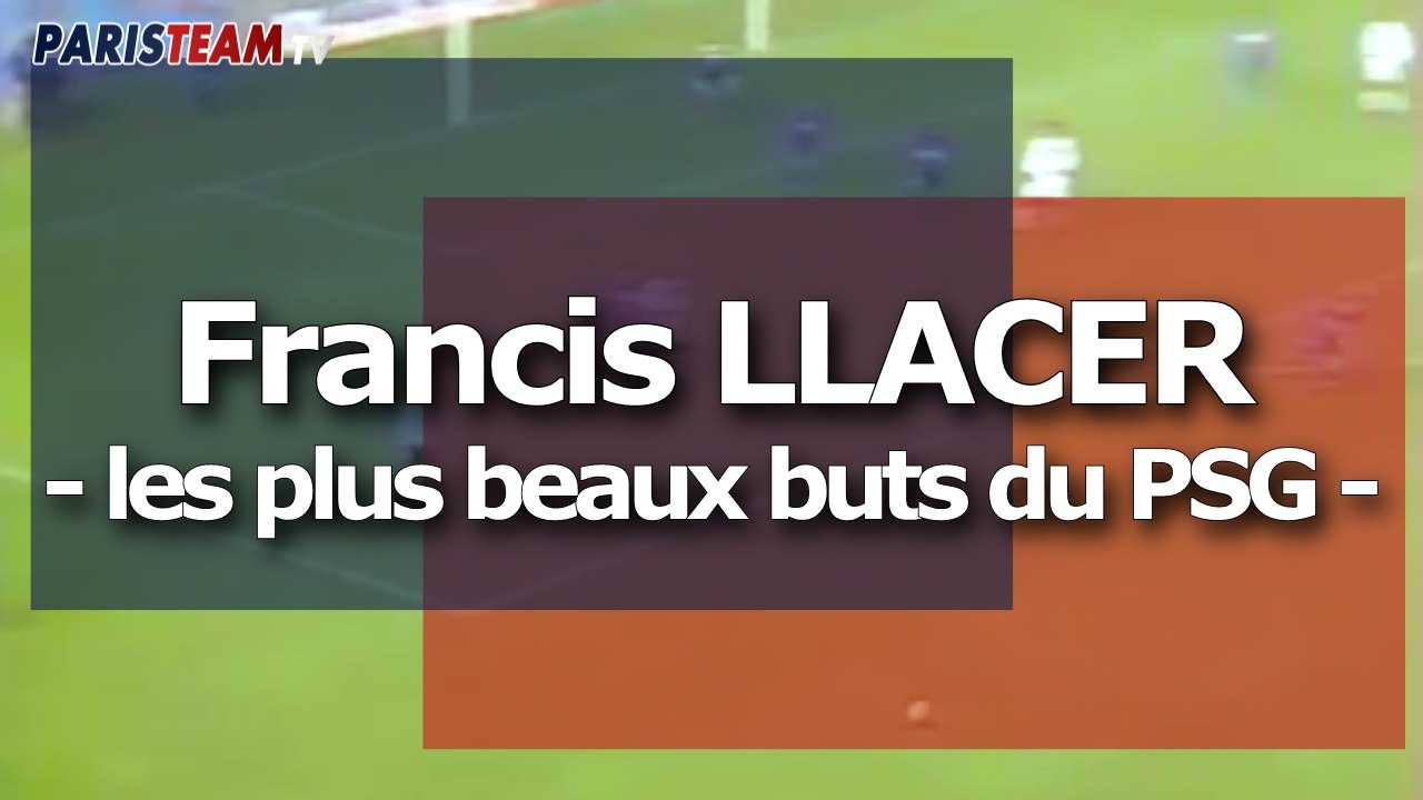 Francis Llacer - les plus beaux buts du PSG - Vidéo Dailymotion