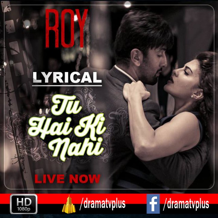 Official 'Tu Hai Ki Nahi' Full Song with LYRICS | Roy | Ankit Tiwari | Ranbir Kapoor | 720p ...