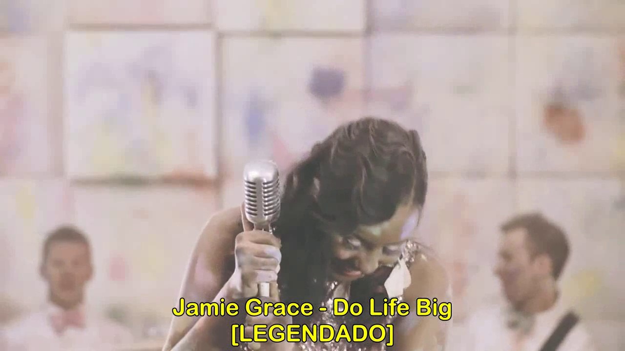 Jamie Grace - Do Life Big [LEGENDADO] - video Dailymotion