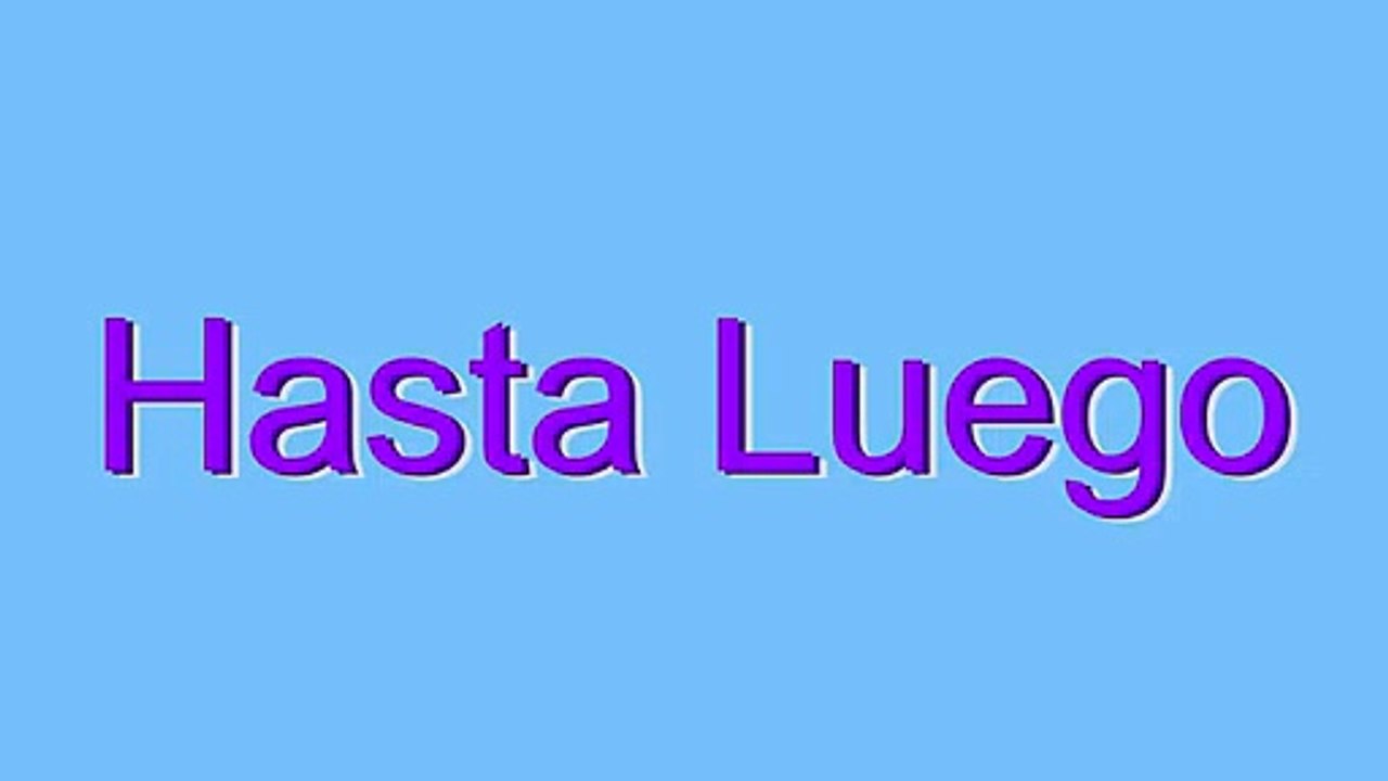 How to Pronounce Hasta Luego - video Dailymotion