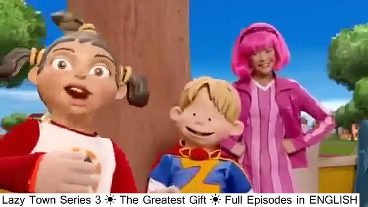 Lazy Town Series 3 ☀ The Greatest Gift ☀ Full Episodes in ENGLISH ...