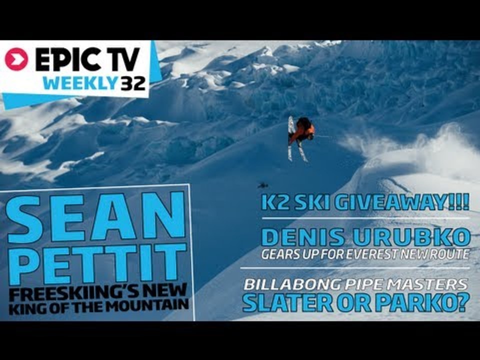 EpicTV Weekly 32: Skier Sean Pettit, Pipe Masters, Urubko Plans New ...