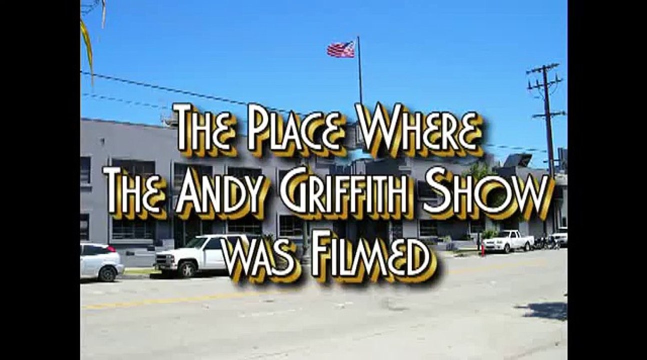 The Andy Griffith Show Film Location (Hollywood, CA) - video Dailymotion