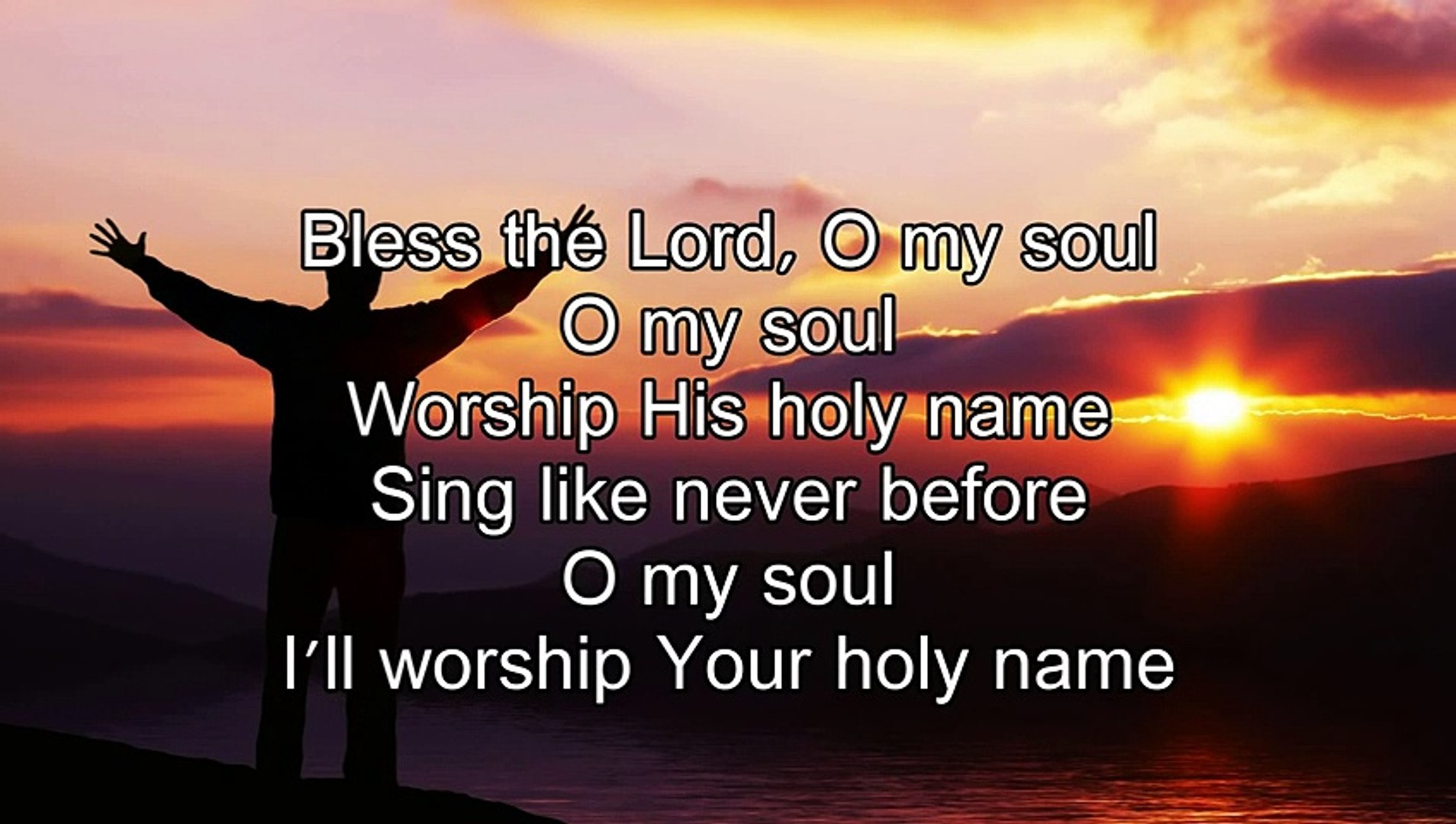 Bless The Lord Oh My Soul 10000 Reasons Bless The Lord Oh My Soul
