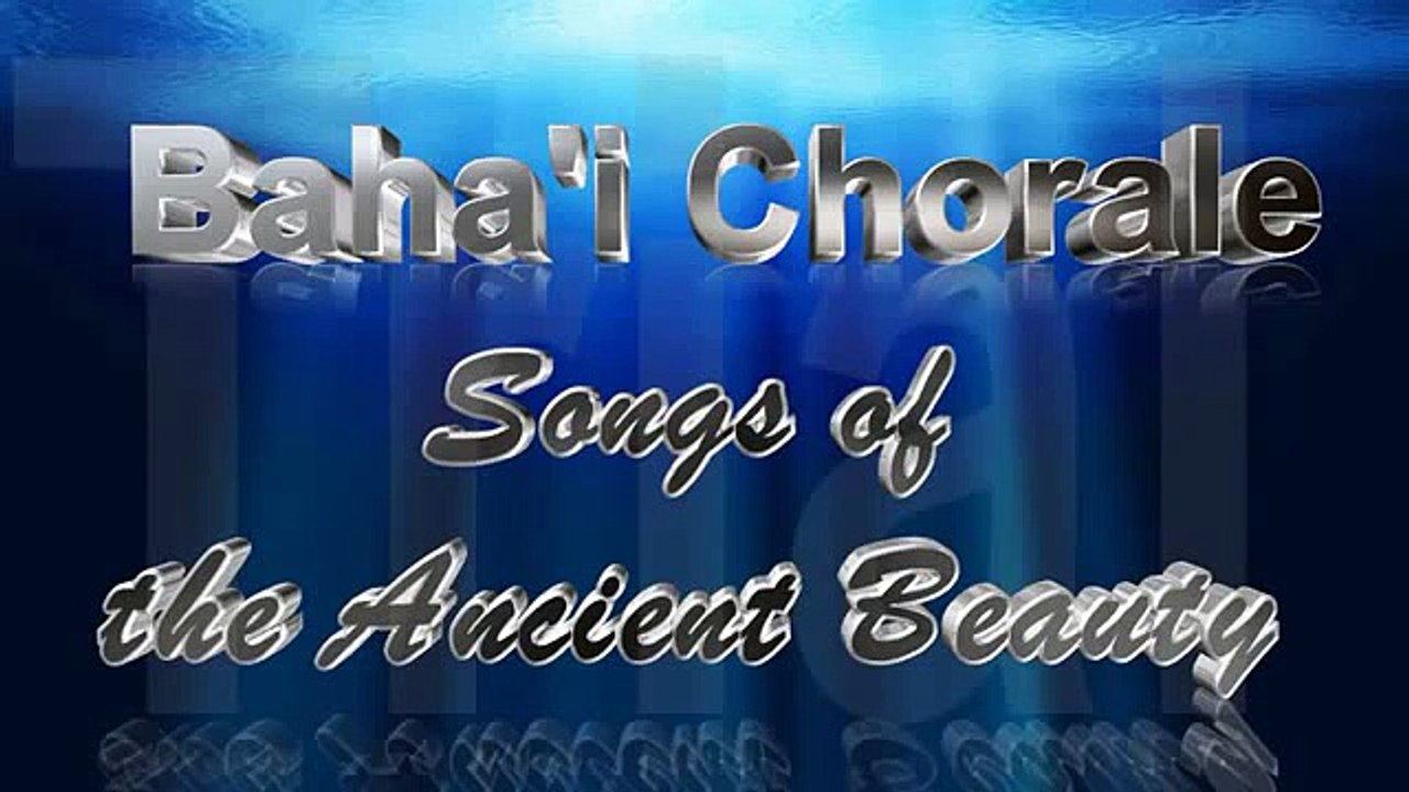 Baha'i Prayer - O God, My God The Baha'i Chorale Songs of the Ancient ...