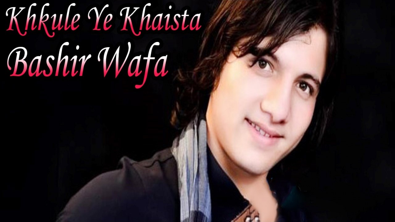 Bashir Wafa - Khkule Ye Khaista - video Dailymotion