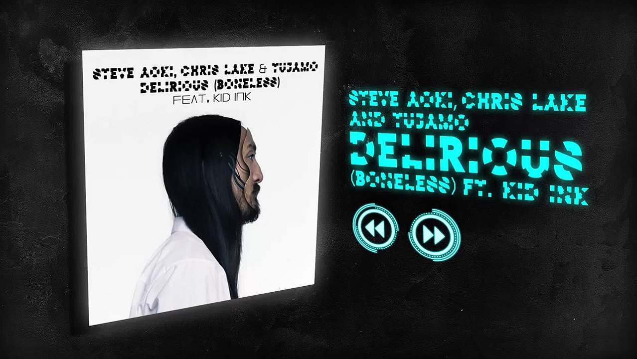 Delirious (Boneless) ft. Kid Ink - Steve Aoki, Chris Lake, Tujamo ...