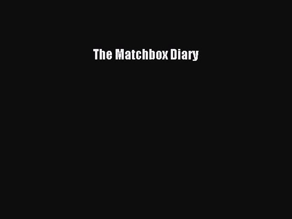 [PDF Download] The Matchbox Diary [Read] Full Ebook - video Dailymotion