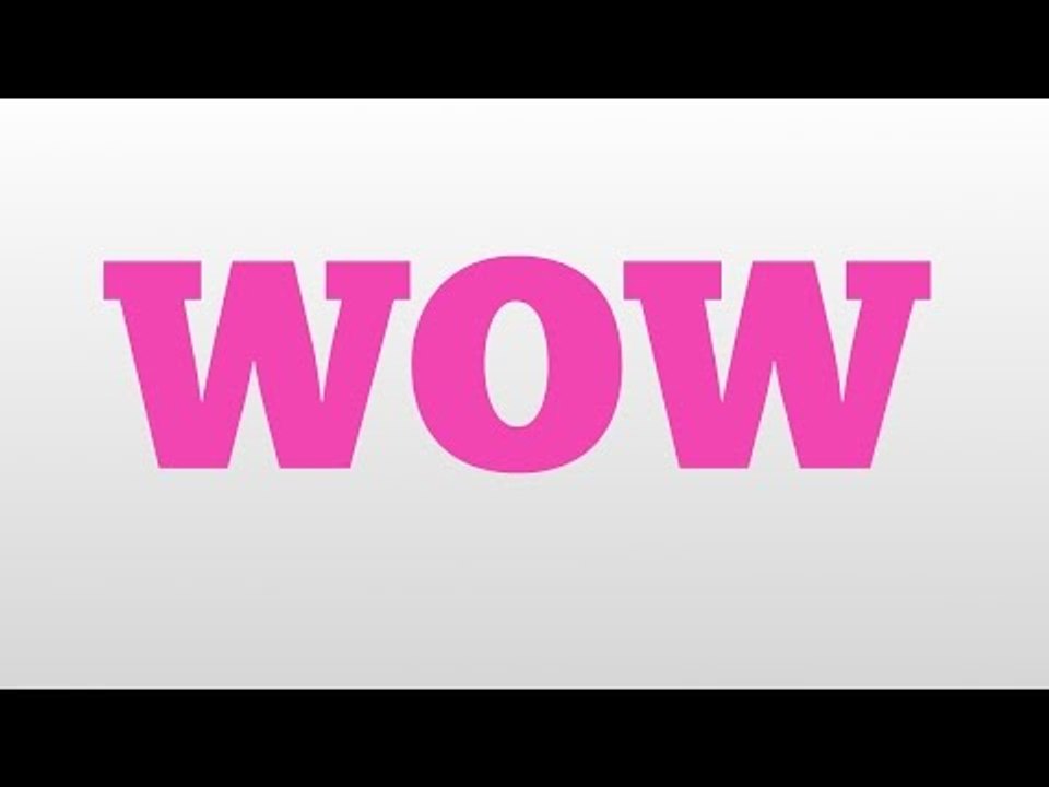 WOW meaning and pronunciation - video Dailymotion