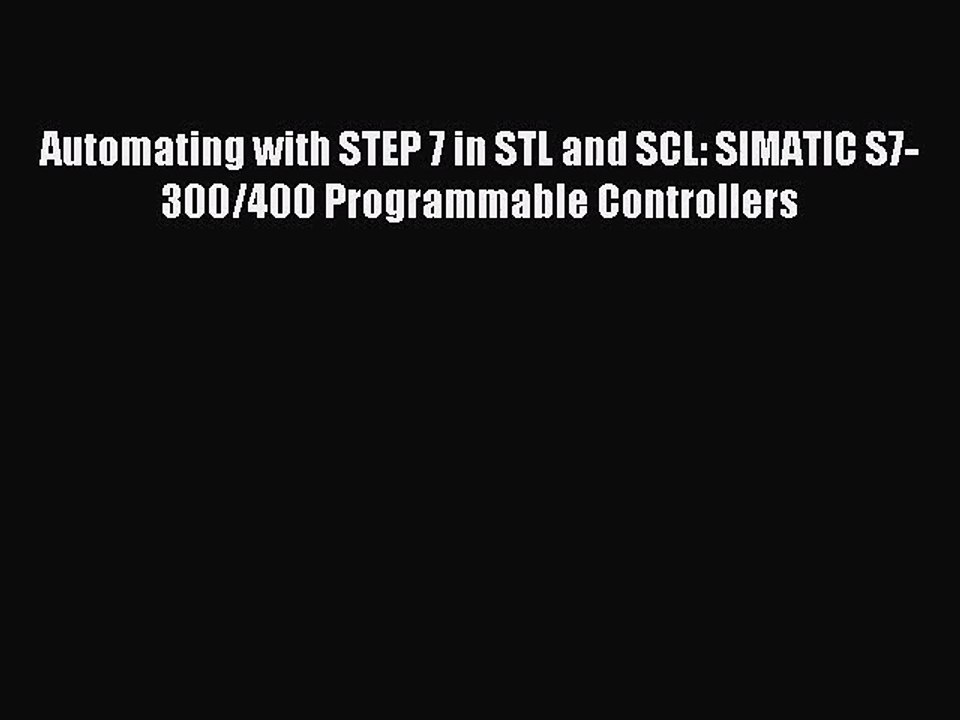 [PDF Download] Automating with STEP 7 in STL and SCL: SIMATIC S7-300/ ...