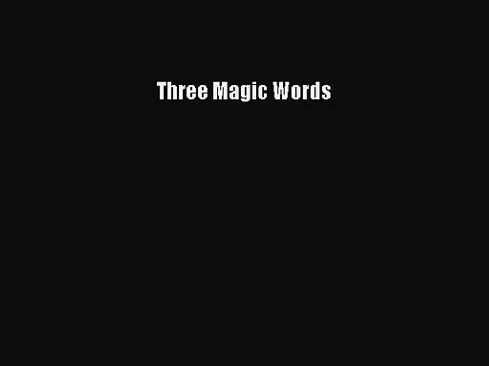 Three Magic Words [PDF Download] Three Magic Words# [Read] Online ...