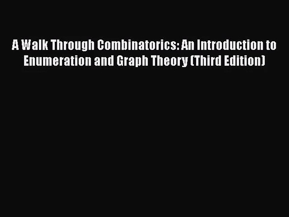 PDF Download A Walk Through Combinatorics: An Introduction to Enumeration and Graph Theory ...