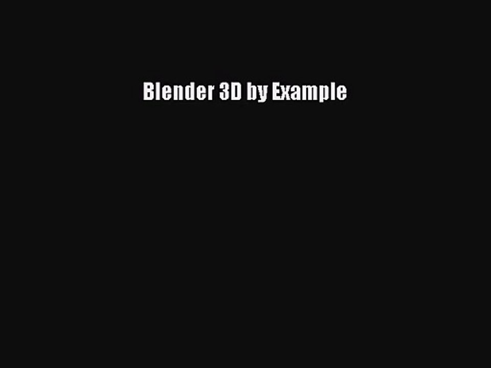 [PDF Download] Blender 3D by Example [Read] Online - video Dailymotion