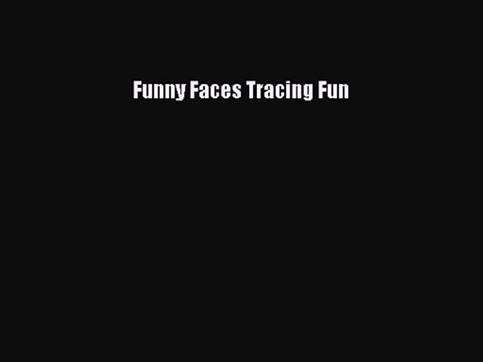 PDF Download Funny Faces Tracing Fun PDF Full Ebook - Video Dailymotion