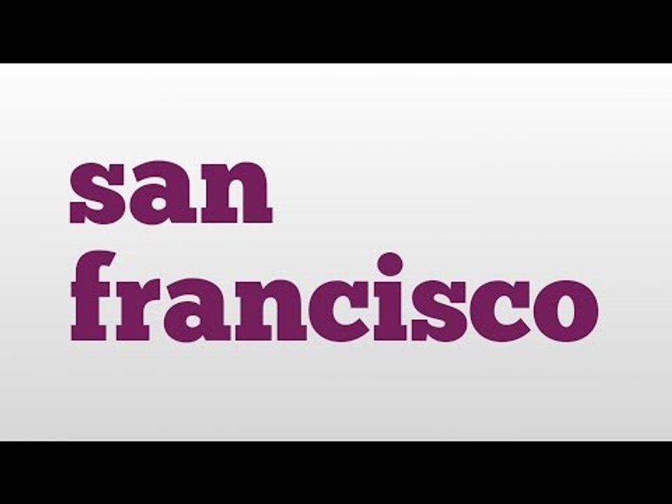 san francisco meaning and pronunciation - video Dailymotion