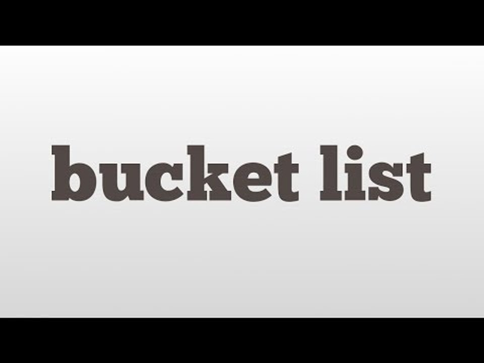 bucket list meaning and pronunciation - video Dailymotion