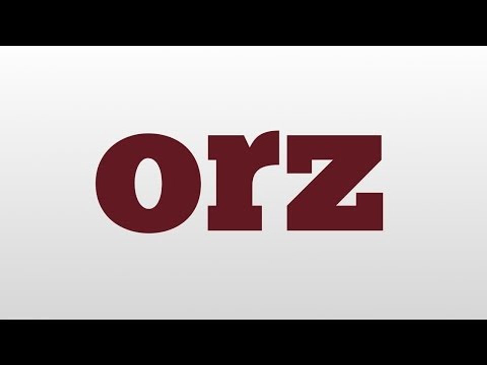 orz meaning and pronunciation - video Dailymotion