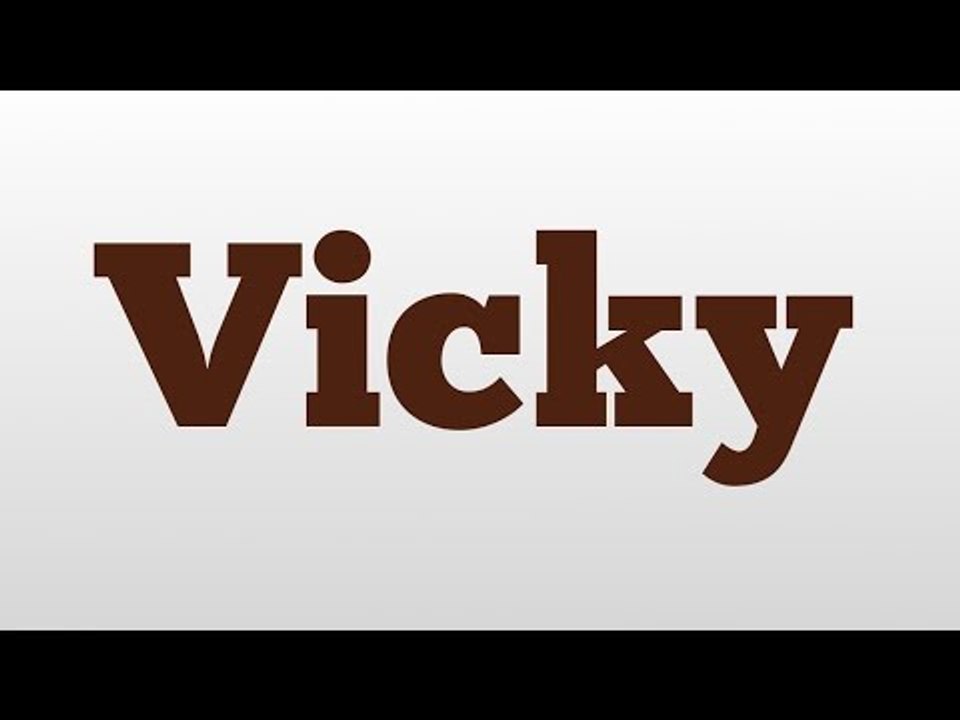 Vicky meaning and pronunciation - video Dailymotion