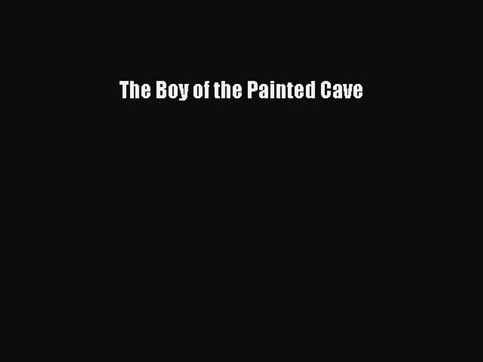 [PDF Download] The Boy of the Painted Cave [PDF] Online - Video Dailymotion