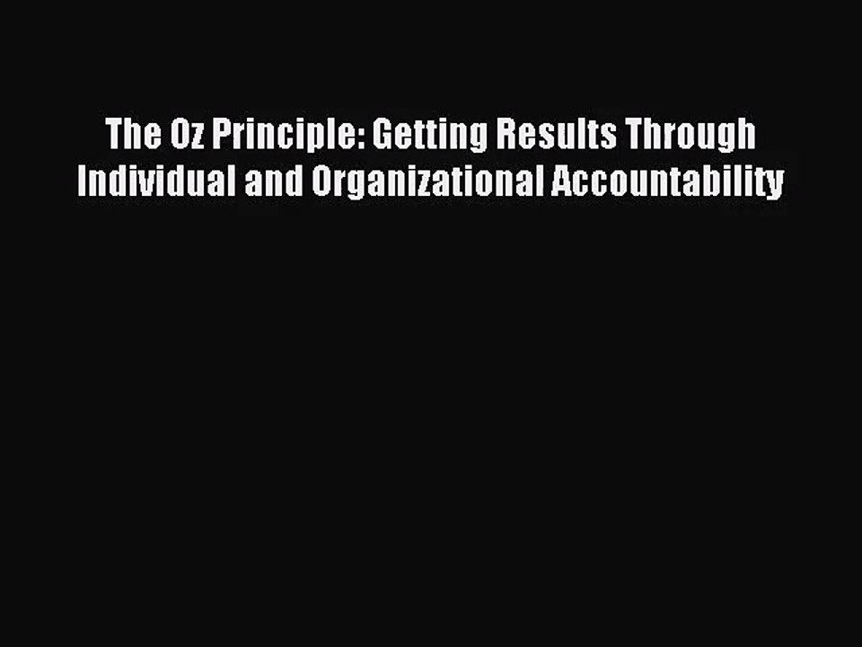 [PDF Download] The Oz Principle: Getting Results Through Individual and ...