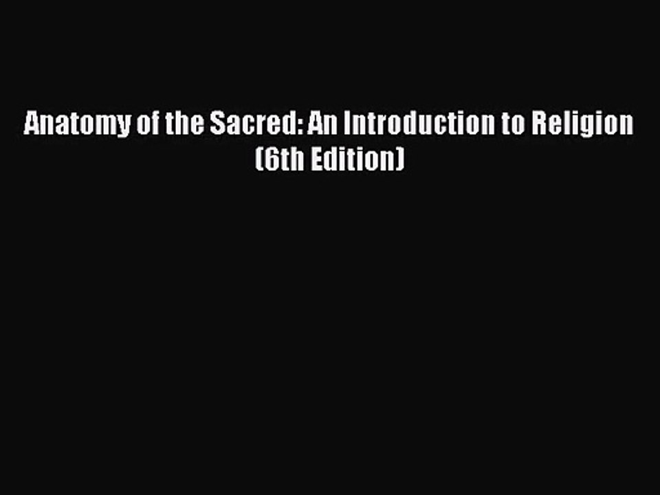 [PDF Download] Anatomy of the Sacred: An Introduction to Religion (6th ...