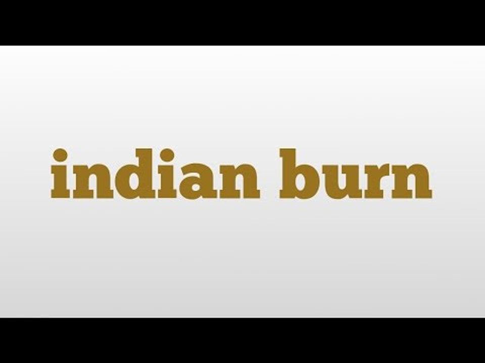 indian burn meaning and pronunciation - video Dailymotion