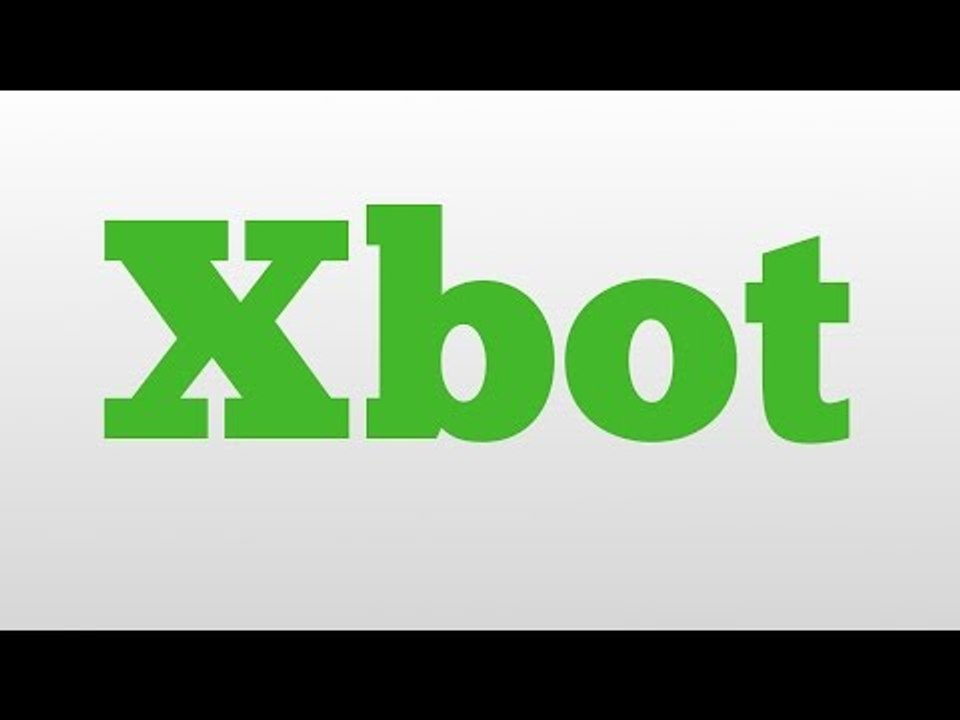 Xbot meaning and pronunciation - video Dailymotion