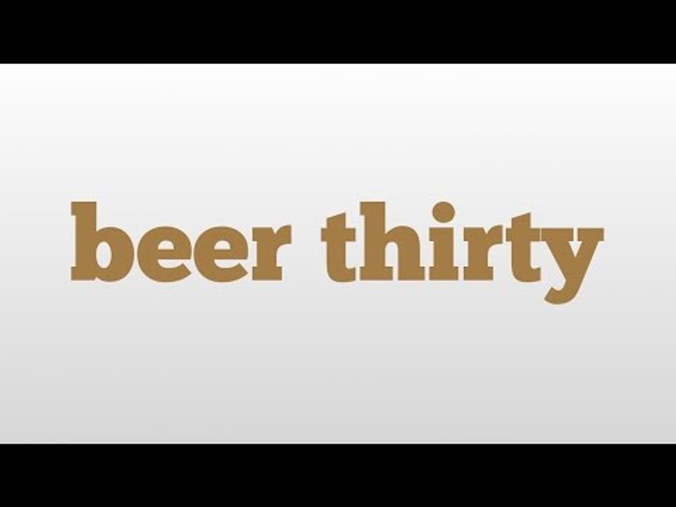 beer thirty meaning and pronunciation - video Dailymotion