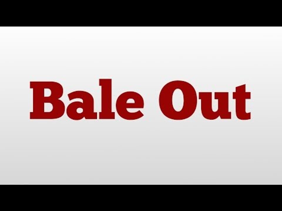 Bale Out meaning and pronunciation - video Dailymotion
