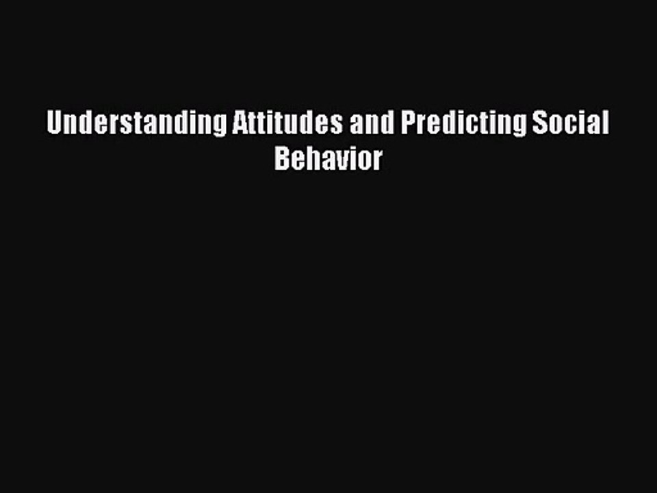 (PDF Download) Understanding Attitudes and Predicting Social Behavior ...