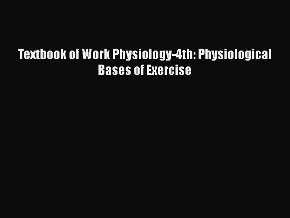 [PDF Download] Textbook of Work Physiology-4th: Physiological Bases of ...