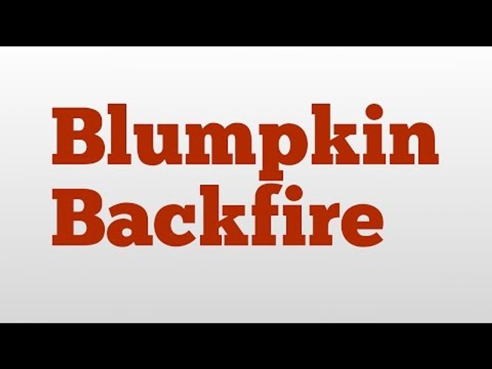 Blumpkin Backfire meaning and pronunciation - video Dailymotion