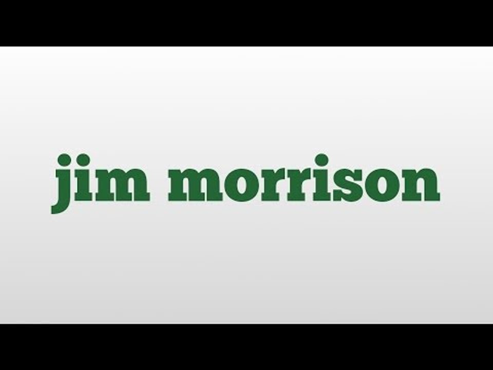 jim morrison meaning and pronunciation - video Dailymotion
