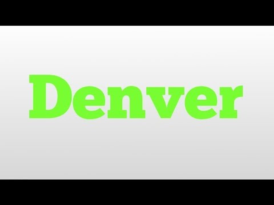 Denver meaning and pronunciation - video Dailymotion