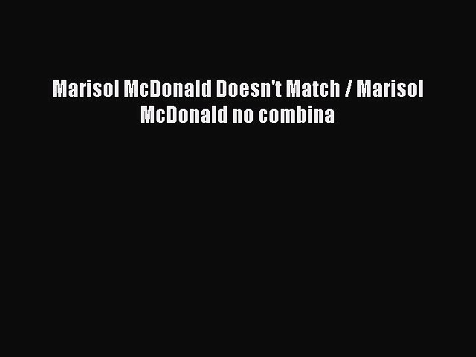 (PDF Download) Marisol McDonald Doesn't Match / Marisol McDonald no ...
