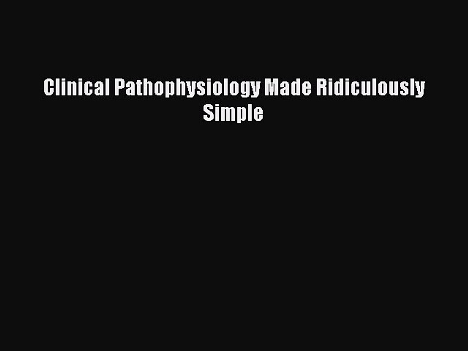 (PDF Download) Clinical Pathophysiology Made Ridiculously Simple ...