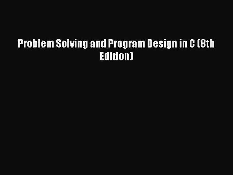 [PDF Download] Problem Solving and Program Design in C (8th Edition) [Download] Online - video ...