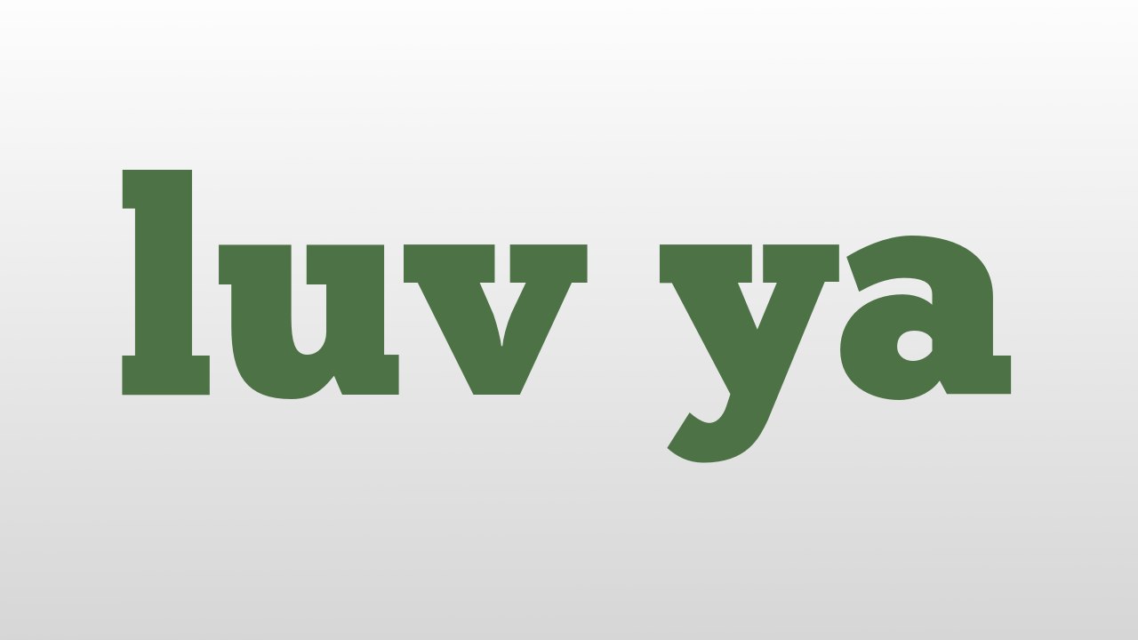 luv ya meaning and pronunciation - video Dailymotion