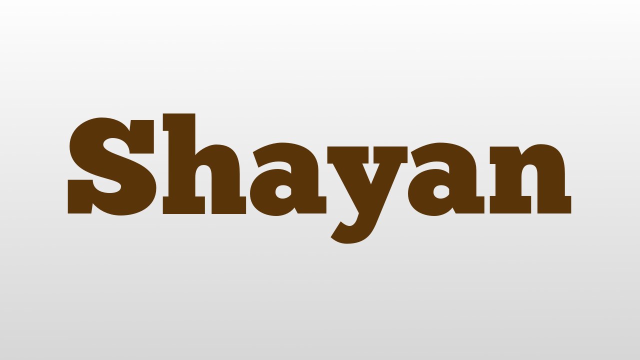 Shayan meaning and pronunciation - video Dailymotion