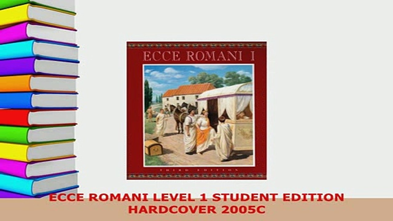Download ECCE ROMANI LEVEL 1 STUDENT EDITION HARDCOVER 2005C PDF Full ...