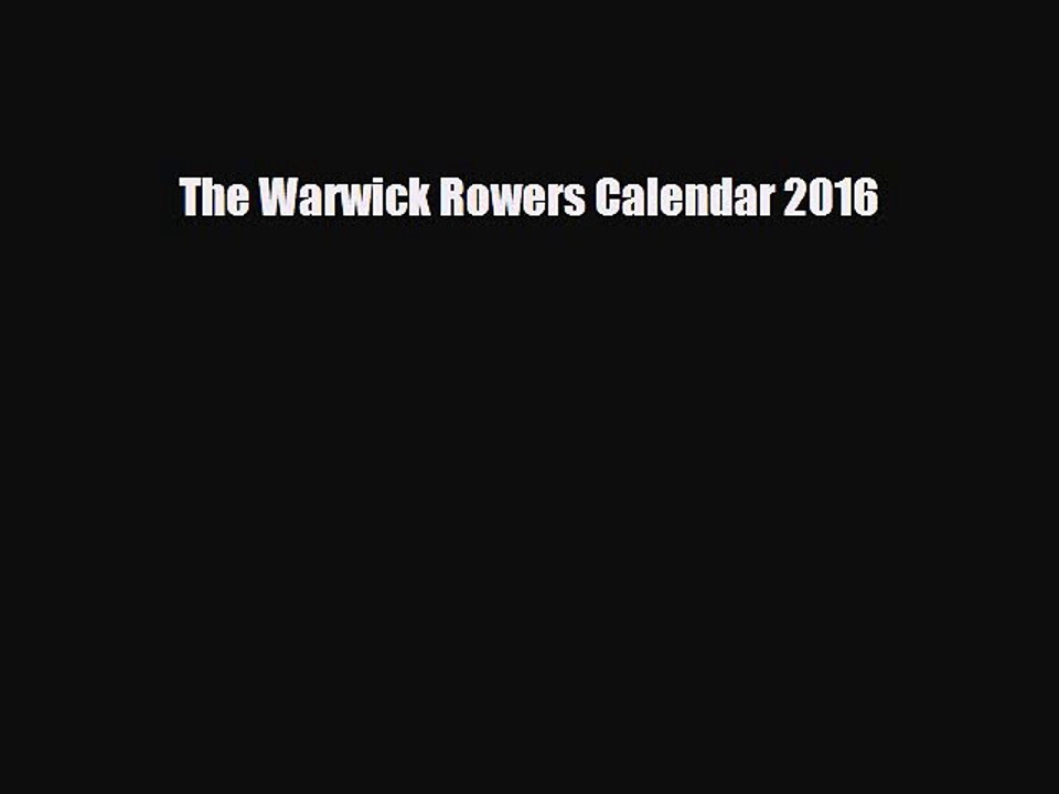 [PDF] The Warwick Rowers Calendar 2016 [Download] Online - video ...