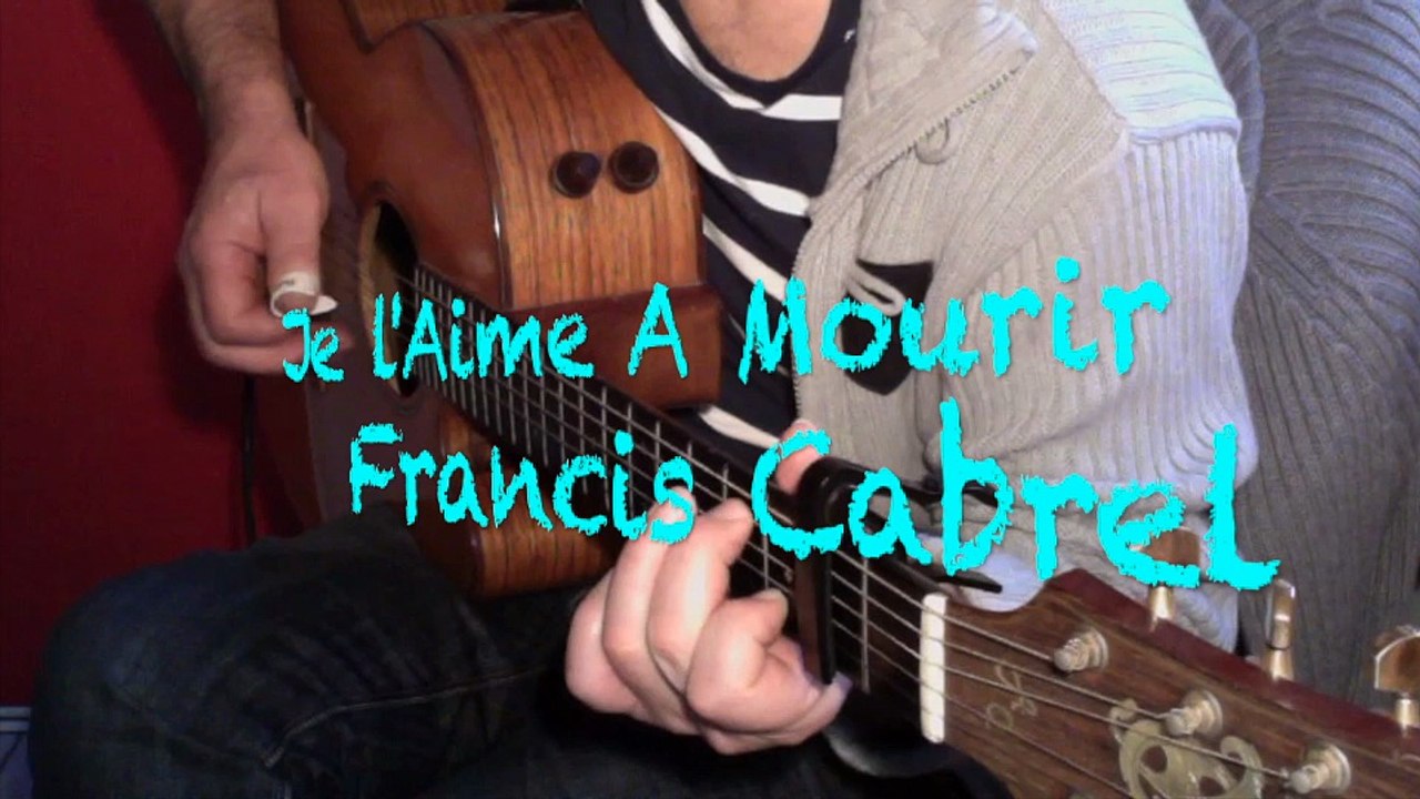 Francis Cabrel - Je l'Aime A Mourir (Easy Guitar FingerStyle - With Tabs) - Vidéo Dailymotion