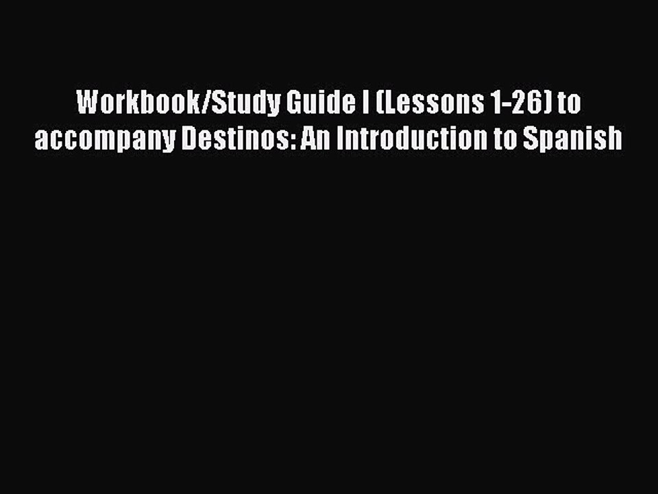 Download Workbook/Study Guide I (Lessons 1-26) to accompany Destinos ...